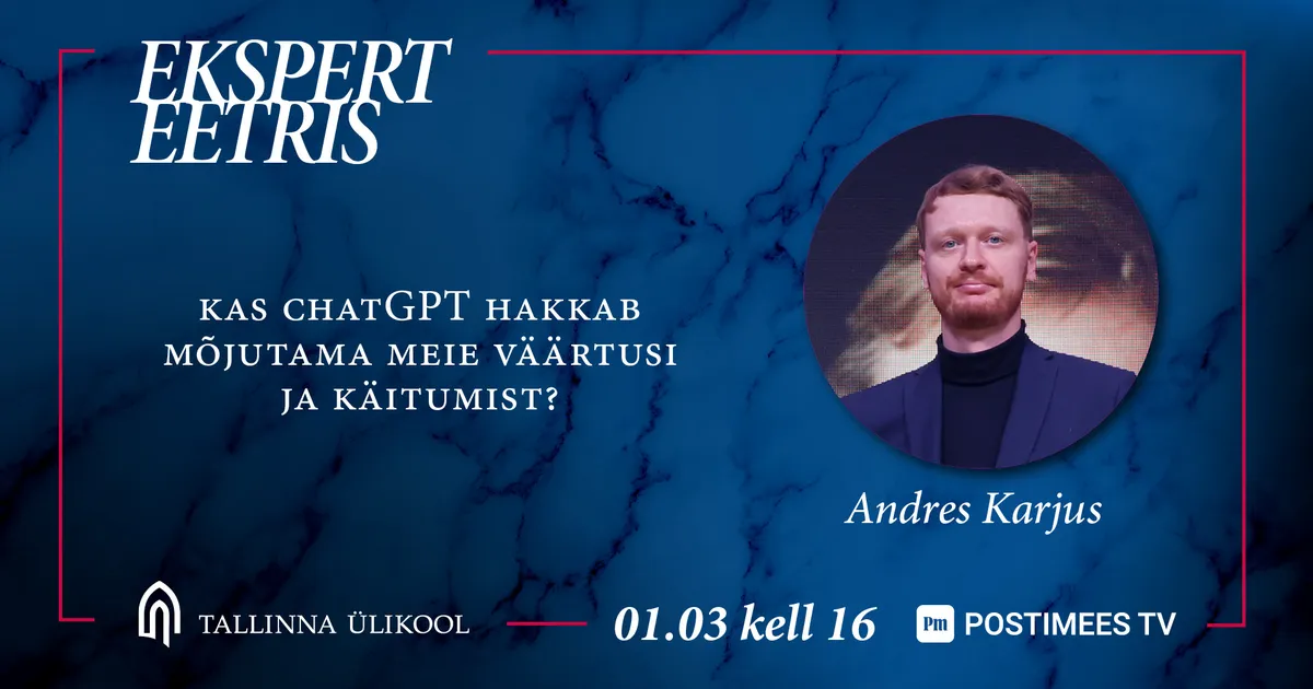 EKSPERT EETRIS Andres Karjus: «Kas ChatGPT hakkab mõjutama meie ...