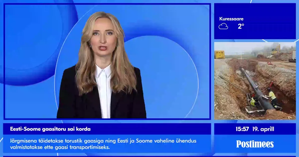 POSTIMEHE TELEUUDISED Eesti-Soome gaasitoru sai korda