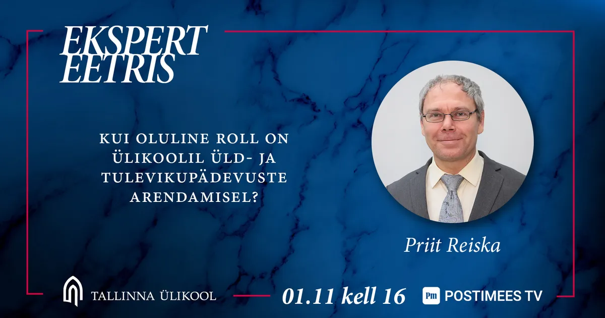 EKSPERT EETRIS Priit Reiska: «Kui oluline roll on ülikoolil üld- ja ...