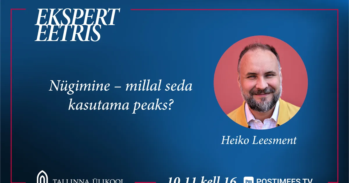 EKSPERT EETRIS Heiko Leesment «Nügimine – millal seda kasutama peaks?»